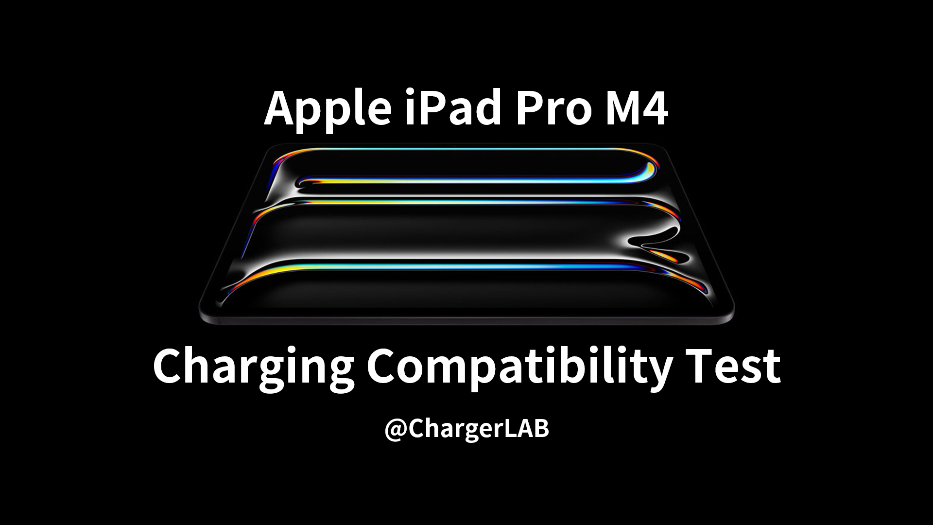Charging Compatibility Test of Apple iPad Pro M4 - Chargerlab